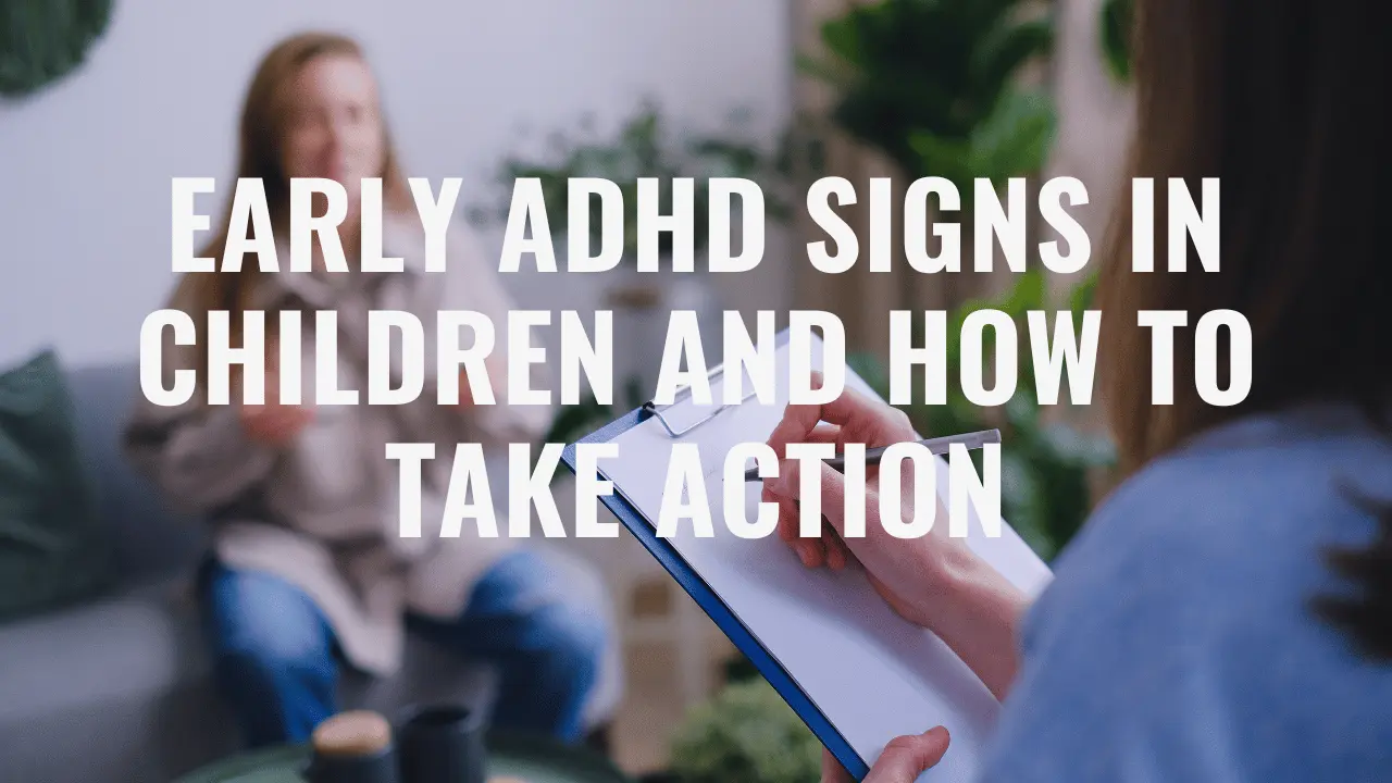 Early ADHD Signs in Children and How to Take Action - Brighter Side ...