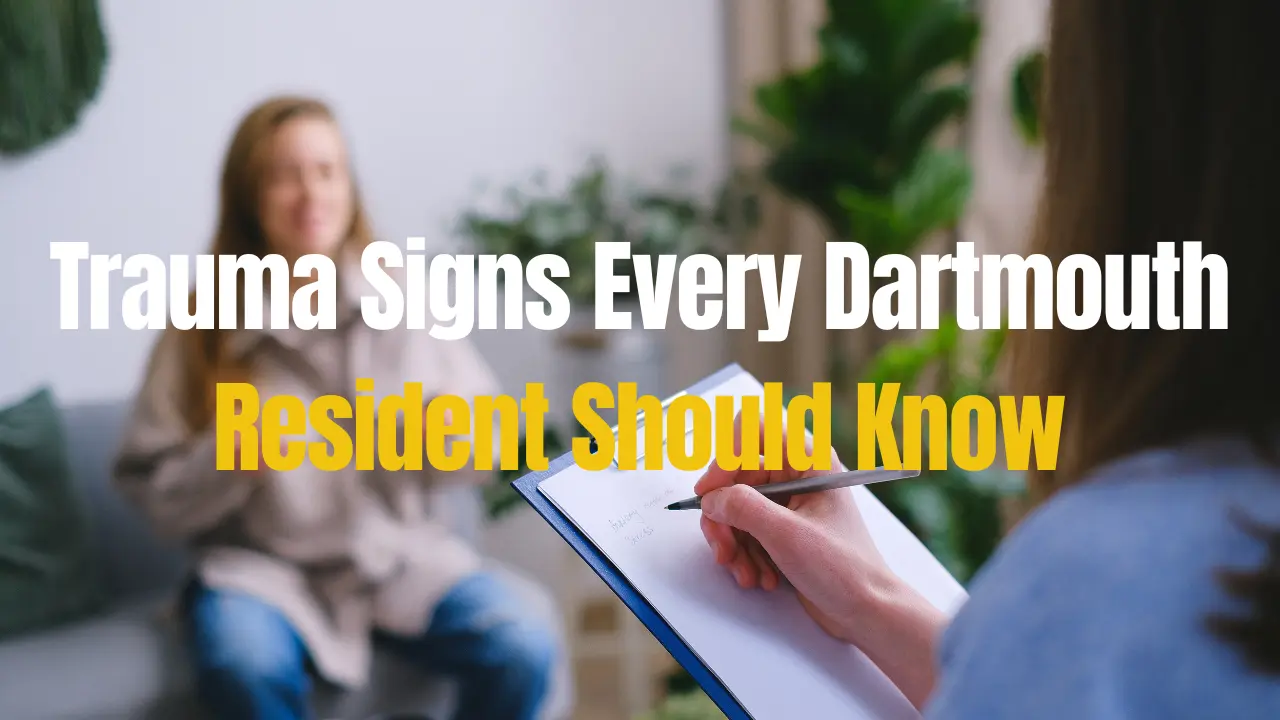 Trauma Signs Every Dartmouth Resident Should Know - Brighter Side Wellness